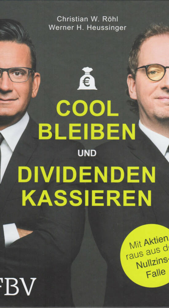 Christian W. Röhl & Werner H. Heussinger - Cool bleiben und Dividenden ... Christian W. Röhl & Werner H. Heussinger - Cool bleiben und Dividenden ...